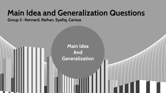 Main Idea and Generalization Questions by John Kennedy on Prezi