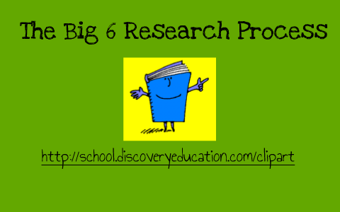 The Big 6 Research Process by Mrs. AP on Prezi