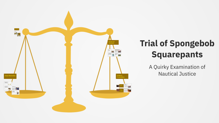 Trial of Spongebob Squarepants by Elizabeth Smith on Prezi