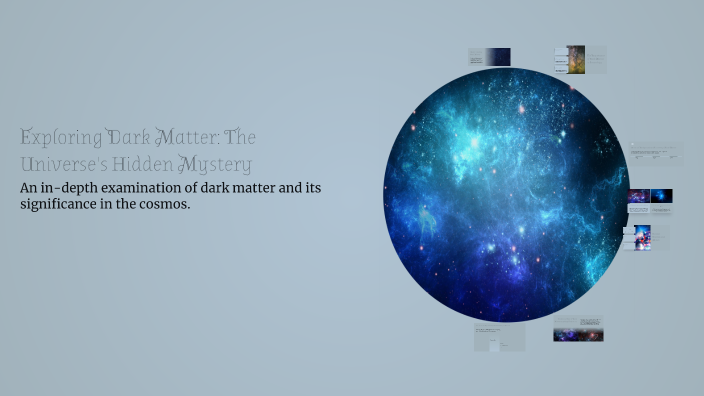 Exploring Dark Matter: The Universe's Hidden Mystery by P.S4H on Prezi