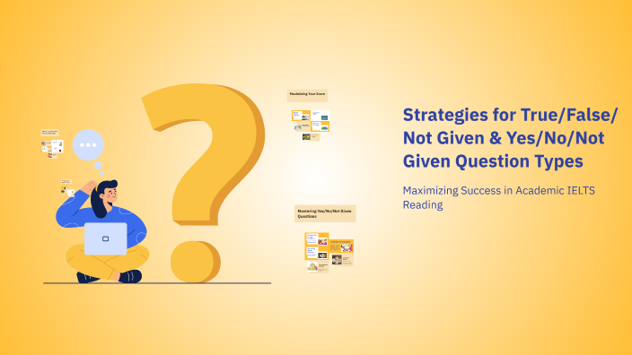 Strategies for True/False/Not Given & Yes/No/Not Given Question Types ...