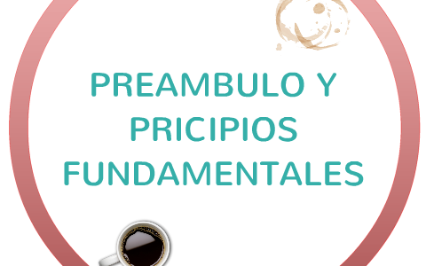 PREAMBULO Y PRINCIPIOS FUNDAMENTALES by C3sar Salazar