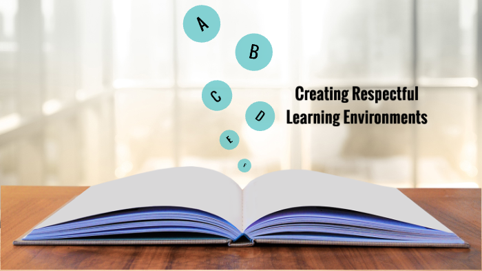 Creating Respectful Learning Environments by Sarah Haw on Prezi