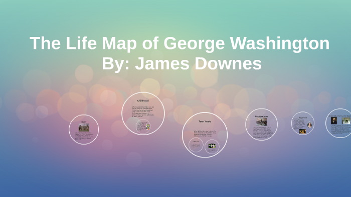 The Life Map of George Washington by James Downes on Prezi
