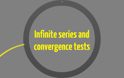 Infinite series and convergence tests by Guillermo Betancourt on Prezi