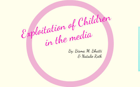 Objectification of Children in the Media by Bisma M. Bhatti on Prezi