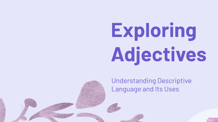 Exploring Adjectives by Amanda Pozhegu on Prezi