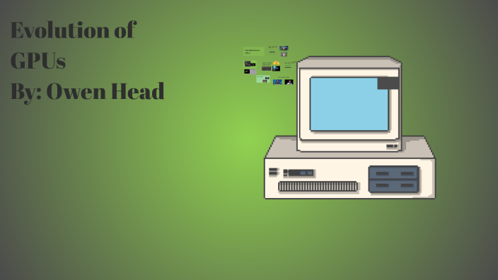 Evolution of GPUs by owen head on Prezi