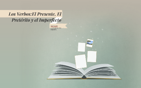 Los Verbos: El Presente, El Pretérito y el Imperfecto by Josh Smith on ...