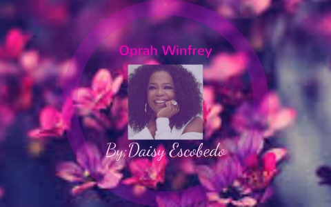 Oprah Winfrey by Daisy Escobedo on Prezi
