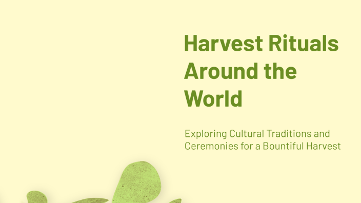 Harvest Rituals Around the World by Cecilia Martínez on Prezi