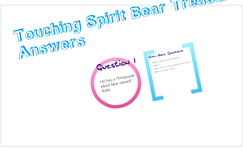 Touching Spirit Bear Treasure Hunt Answers by Brendon Levandosky on Prezi