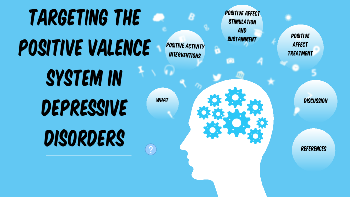 Targeting the positive valence system in depression and anxiety ...