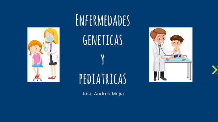 Capitulo 7 : Enfermedades geneticas y pediatricas by andres mejia on Prezi