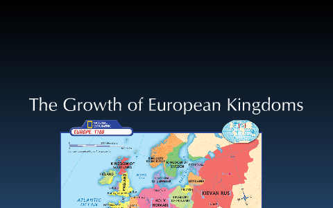 The Growth of European Kingdoms, 900-1300 by Mr. Meiners on Prezi