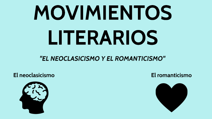 MOVIMIENTOS LITERARIOS: "El neoclasicismo y el romanticismo" by Federico Tarditti on Prezi