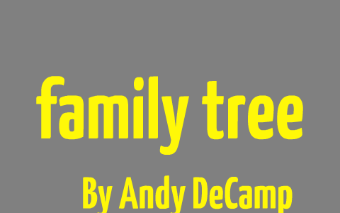 Family tree by andrew decamp on Prezi