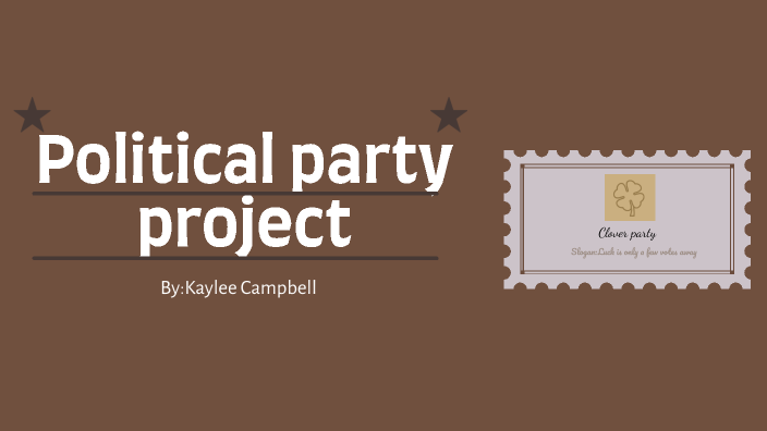 Political party project by KAYLEE CAMPBELL on Prezi