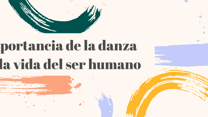 Importancia de la danza en la vida del ser humano by Luzdary Loor on Prezi