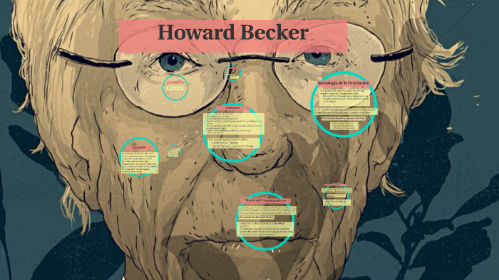 Howard Becker by trinidad herrera on Prezi