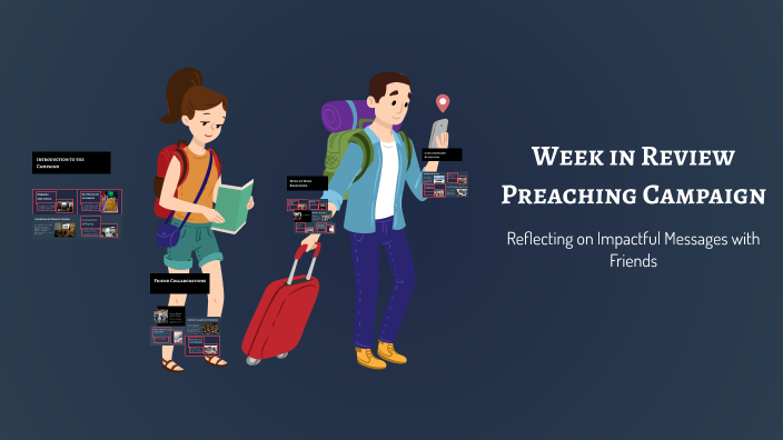 Week in Review Preaching Campaign by Patrick Fremont on Prezi