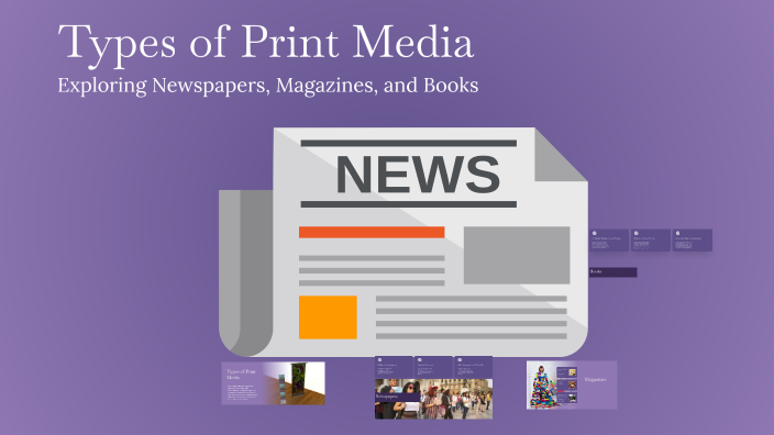 Types of Print Media by Hamna He on Prezi