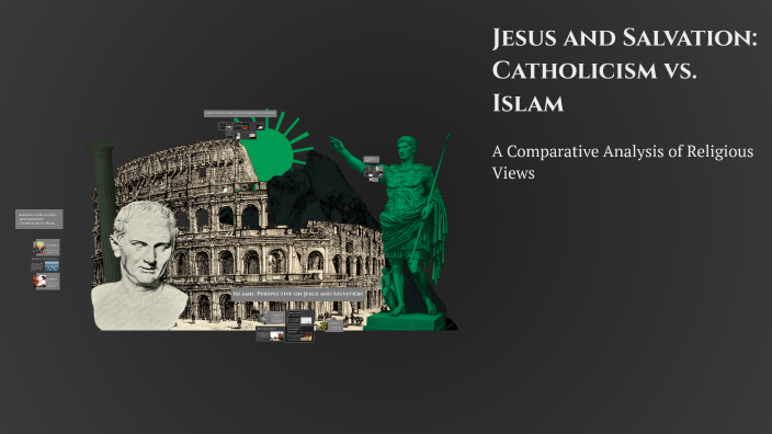 Jesus and Salvation: Catholicism vs. Islam by Saliou Sarr on Prezi