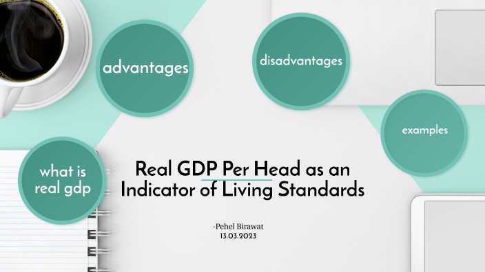 real gdp per head as an indicator of living standards by pehel Birawat ...