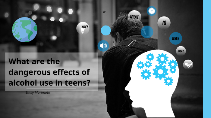 What are dangerous effects of alcohol use in teens? by emily morimoto ...