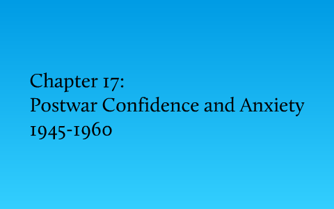 Chapter 17: Postwar Confidence and Anxiety 1945-1960 by Jonathan Drefs ...