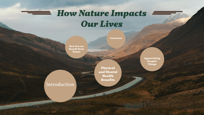 How Nature Impacts Our Lives by Owen Meyer on Prezi
