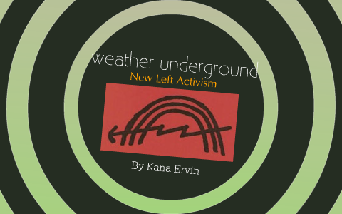 Weather Underground- The Weathermen by Kana Ervin on Prezi