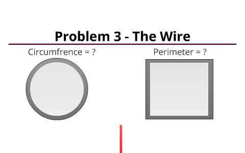 Optimization Problem 3 - The Wire, the Square, and the Circle by ...