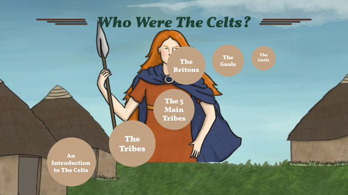 Who Were The Celts? by Rachael Evans on Prezi