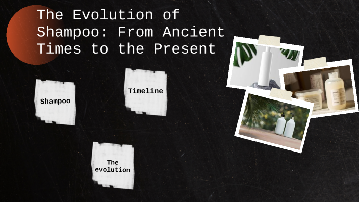 The evolution of shampoo by Ayoub Saidi on Prezi