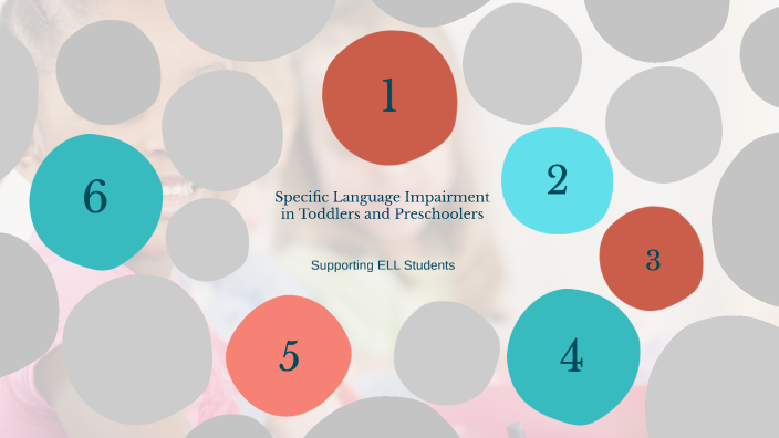 Specific Language Impairment in Toddlers and Preschoolers by Lyzet Garcia on Prezi