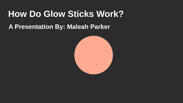 How Do Glow Sticks Work by Maleah Parker on Prezi