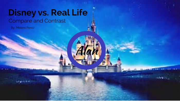 DISNEY VS REAL LIFE MP OFFICIAL by Meleni Perez on Prezi