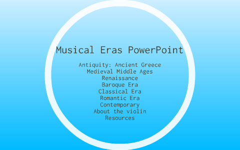 Musical Eras Powerpoint by Abbie Higgins on Prezi