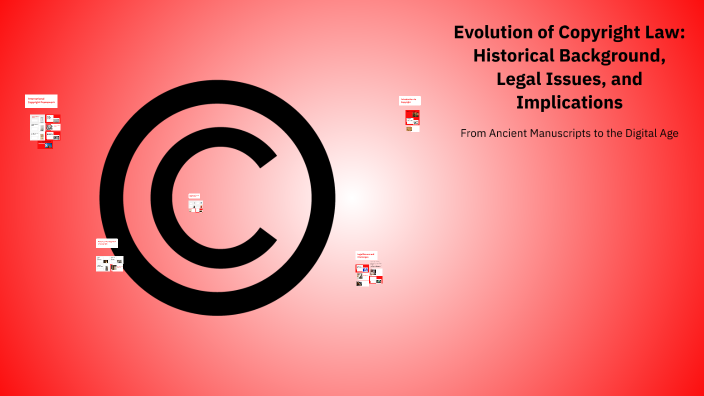 Evolution of Copyright Law: Historical Background, Legal Issues, and ...