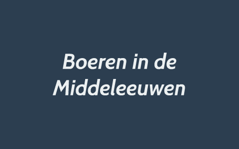 Boeren in de Middeleeuwen by Rutger-Jan van der Kolk on Prezi