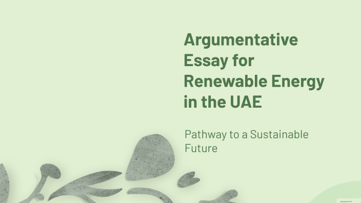Argumentative Essay for Renewable Energy in the UAE by Sareea ...