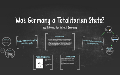 Was Germany a Totalitarian State? by Alexandra Mawe on Prezi