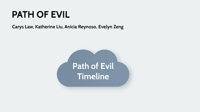Path to Evil Timeline by Anicia Reynoso on Prezi