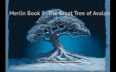 Merlin Book 9: The Great Tree of Avalon by grayson tuck on Prezi