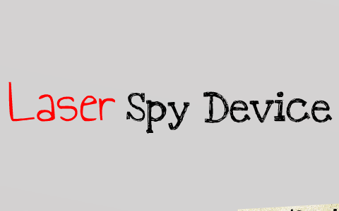 Laser Spy System by Steve Bulgin on Prezi