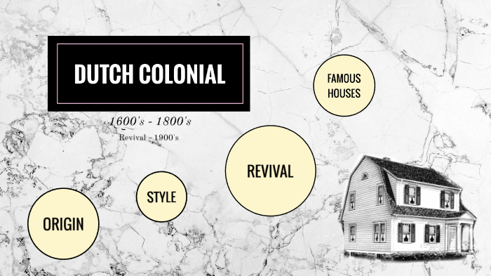 Dutch Colonial by jessa martin on Prezi