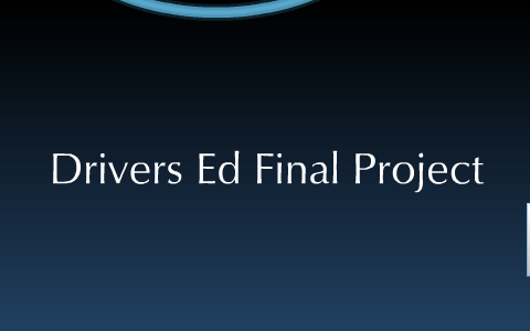 Drivers Ed final Project by Matthew Wright on Prezi