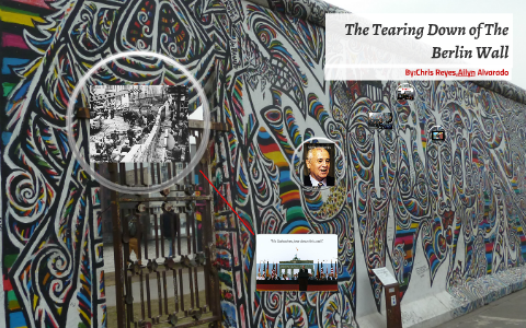 The Tearing Down of The Berlin Wall by Chris Reyes on Prezi