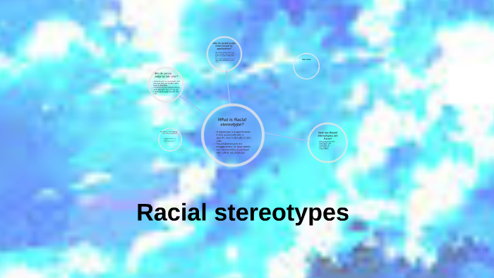 What is Racial stereotype? by edith morales on Prezi